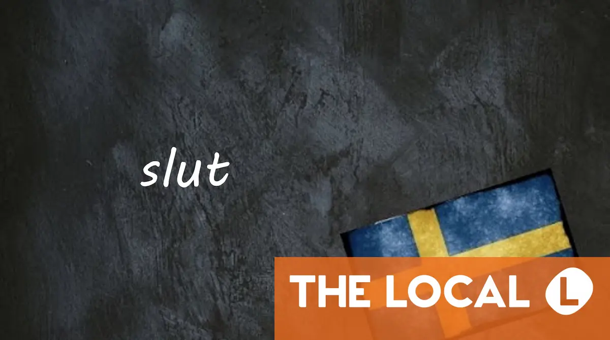 Swedish word of the day: slut